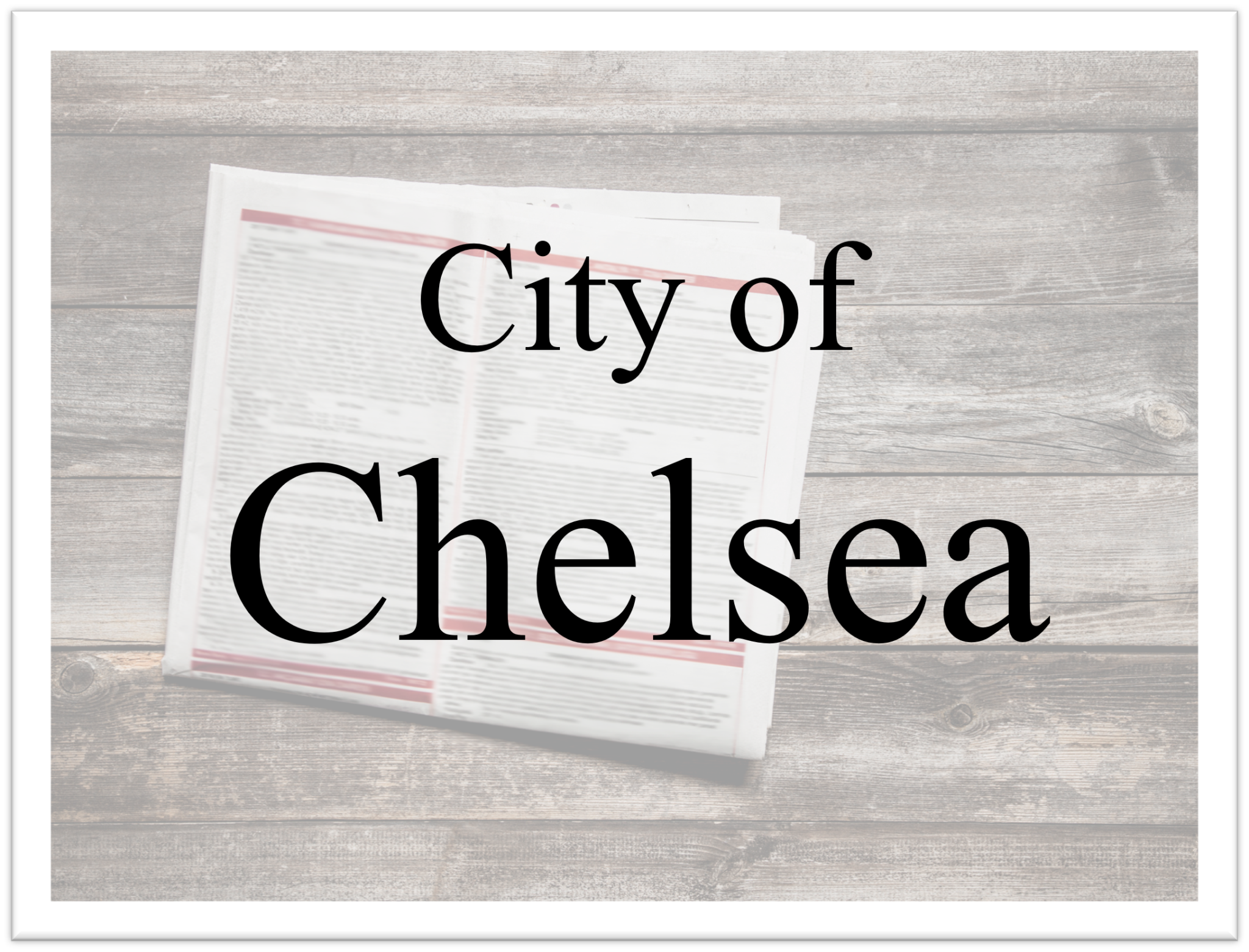 City of Chelsea: Regular Council Meeting Synopsis 12/8/25 - The Sun ...