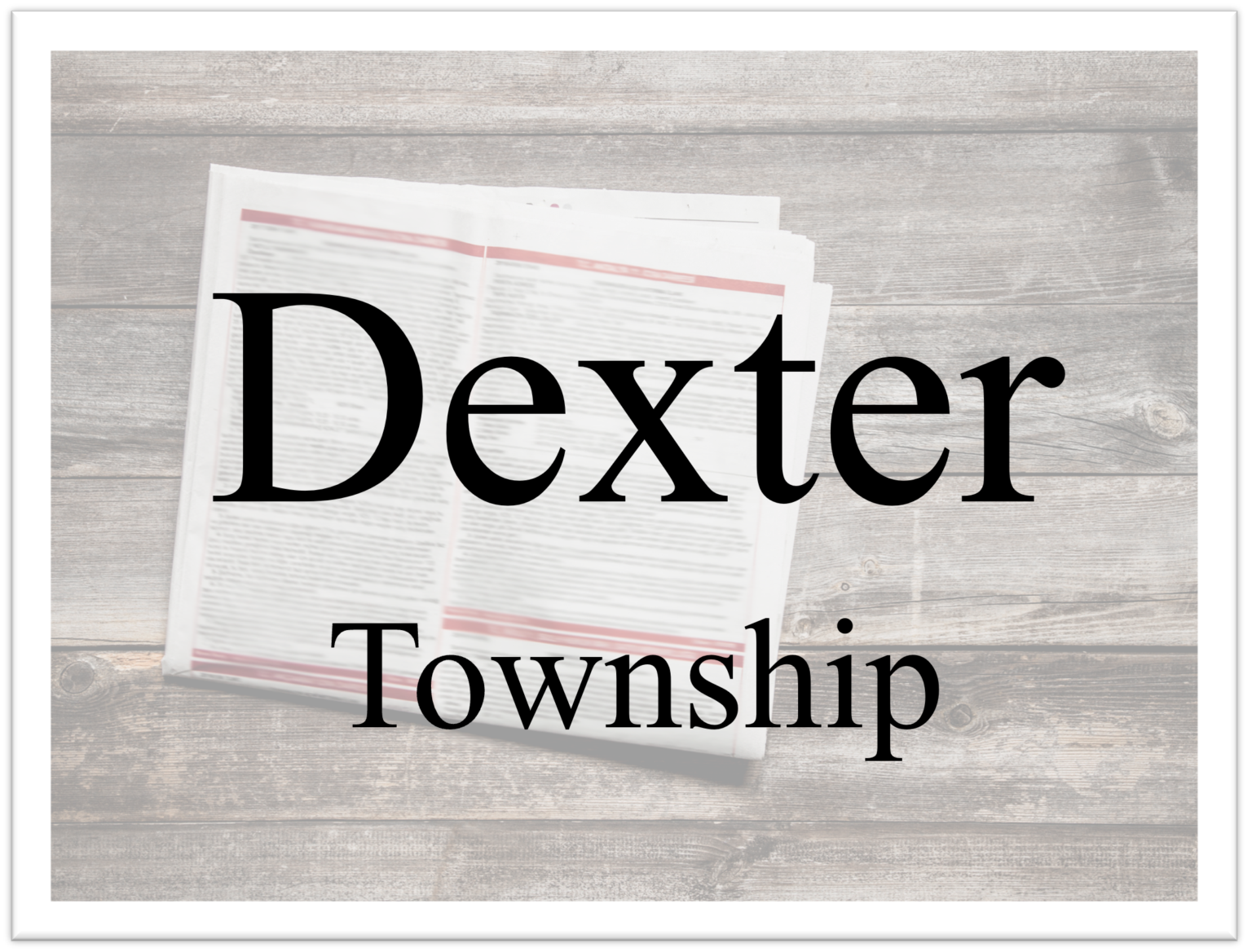 Dexter Twp: Notice of Ordinance No. 45 - The Sun Times News